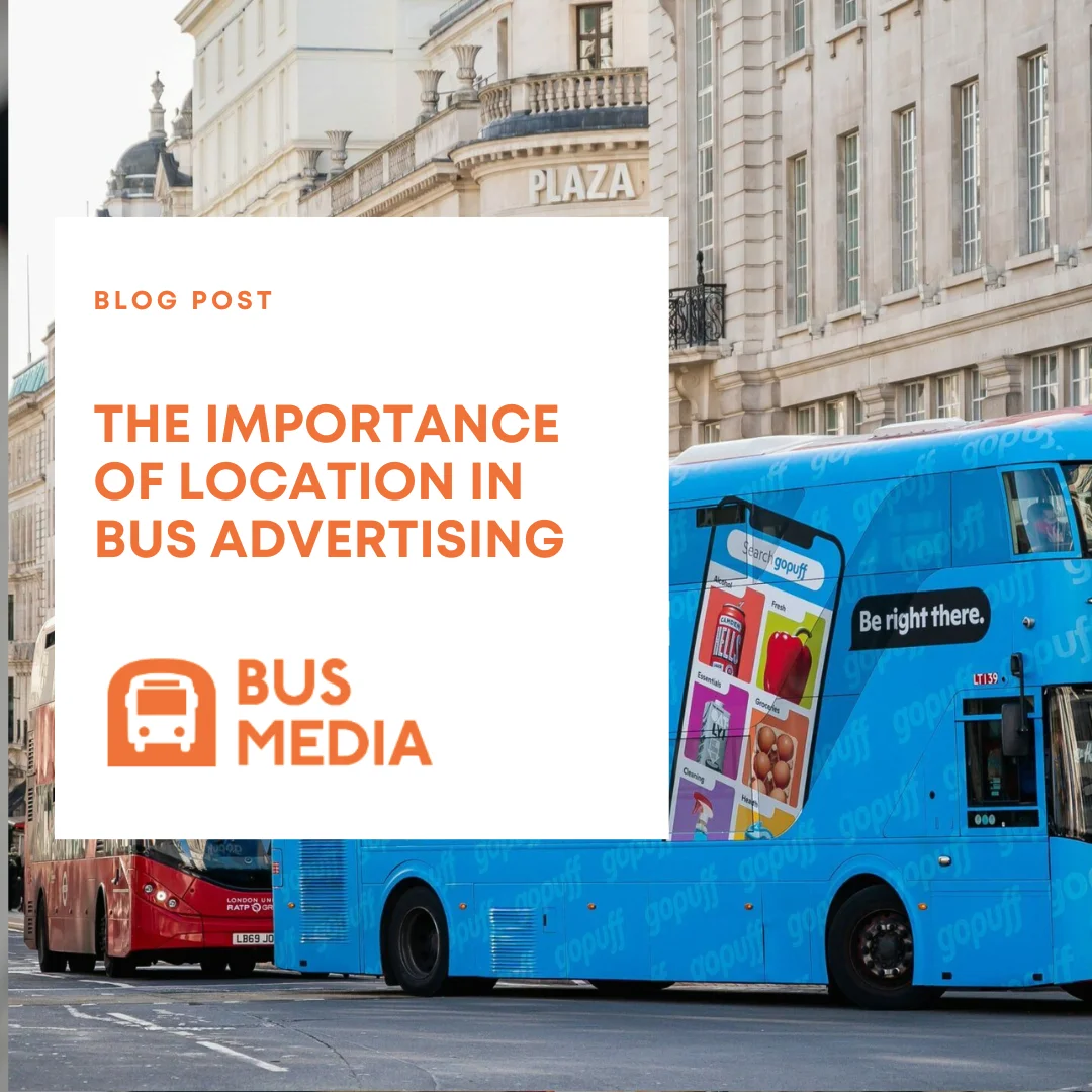 The Importance Of Location In Bus Advertising | Bus Media